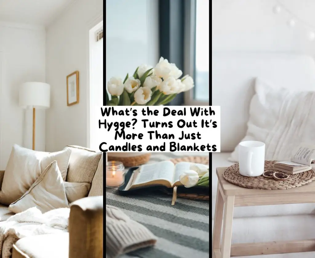 The Secret to Feeling Cozy All Year? It’s Called Hygge—Here’s How You ...